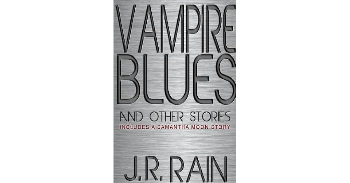 Vampire Blues and Other Stories by J.R. Rain