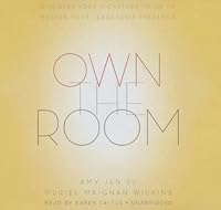 Own the Room: Discover Your Signature Voice to Master Your Leadership ...