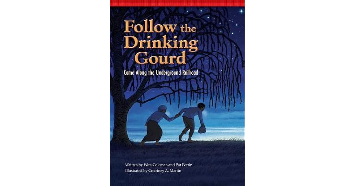 Follow the Drinking Gourd: Come Along the Underground Railroad by Wim ...