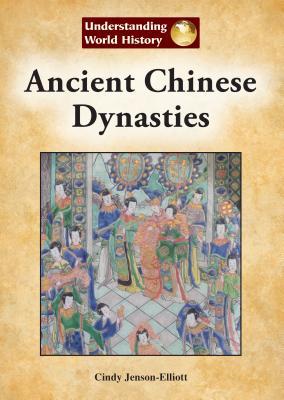 Ancient Chinese Dynasties by Cindy Jenson-Elliott