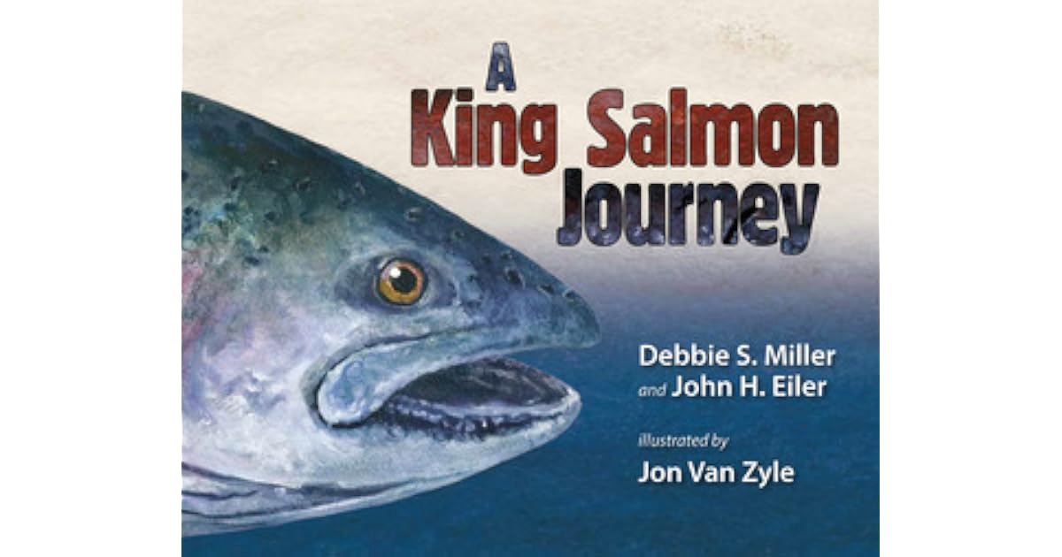 A King Salmon Journey by Debbie S. Miller