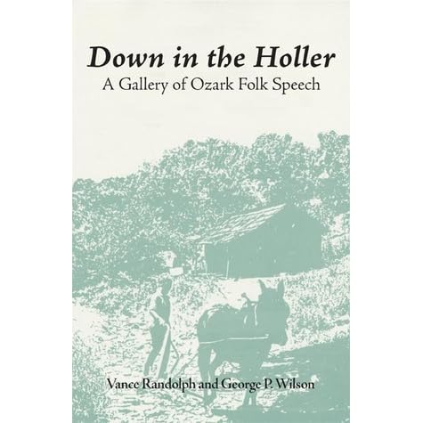 Down in the Holler: A Gallery of Ozark Folk Speech by Vance Randolph ...
