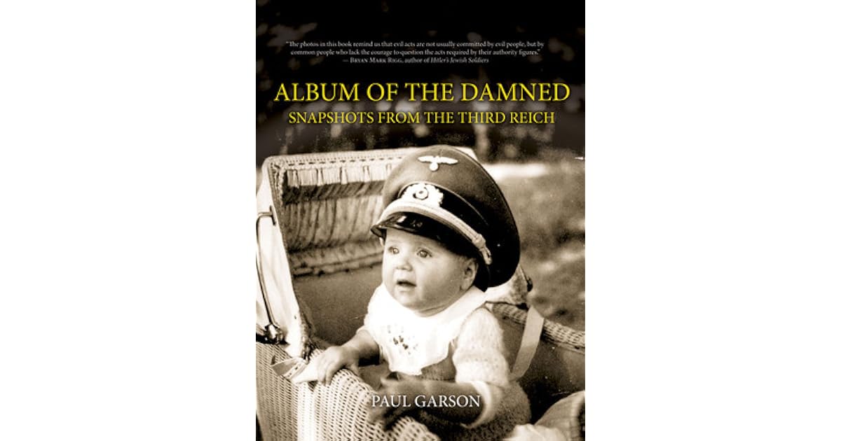 Album Of The Damned: Snapshots From The Third Reich by Paul Garson