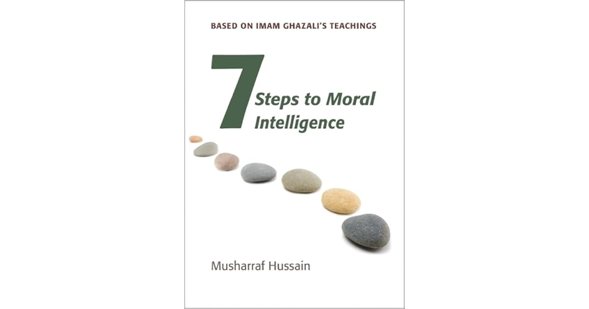 Seven Steps to Moral Intelligence by Musharraf Hussain