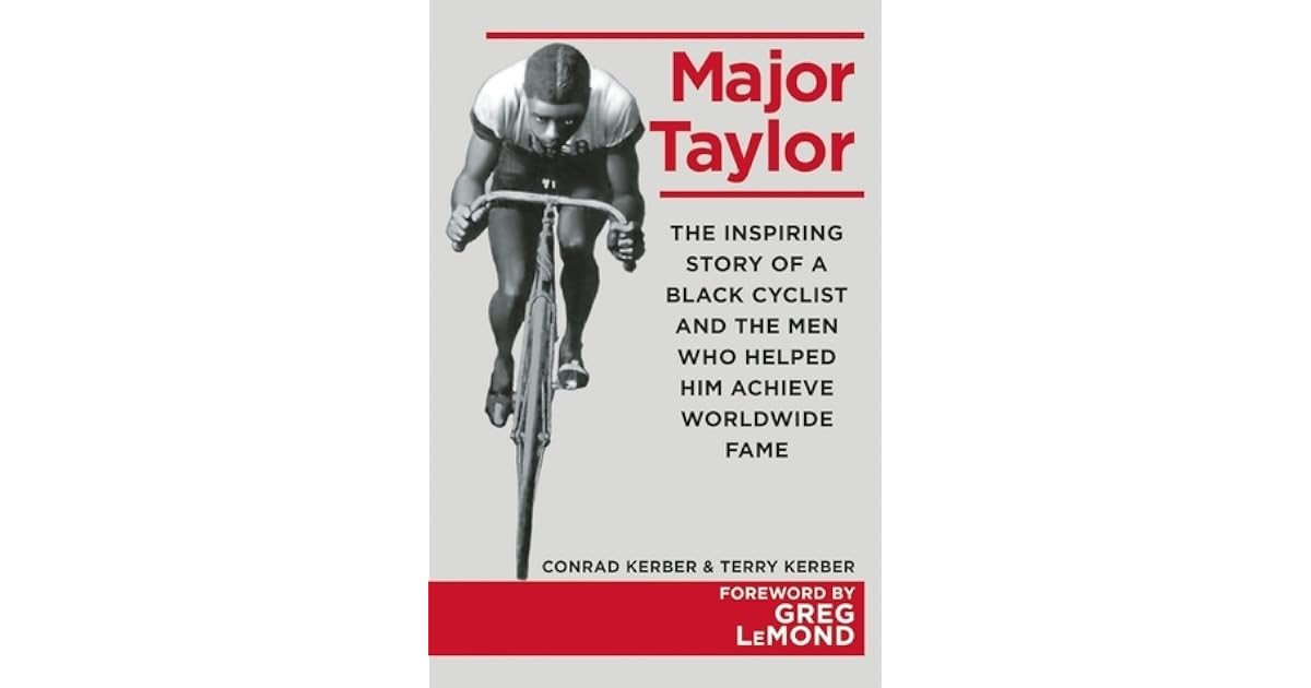 Major Taylor: The Inspiring Story of a Black Cyclist and the Men Who ...