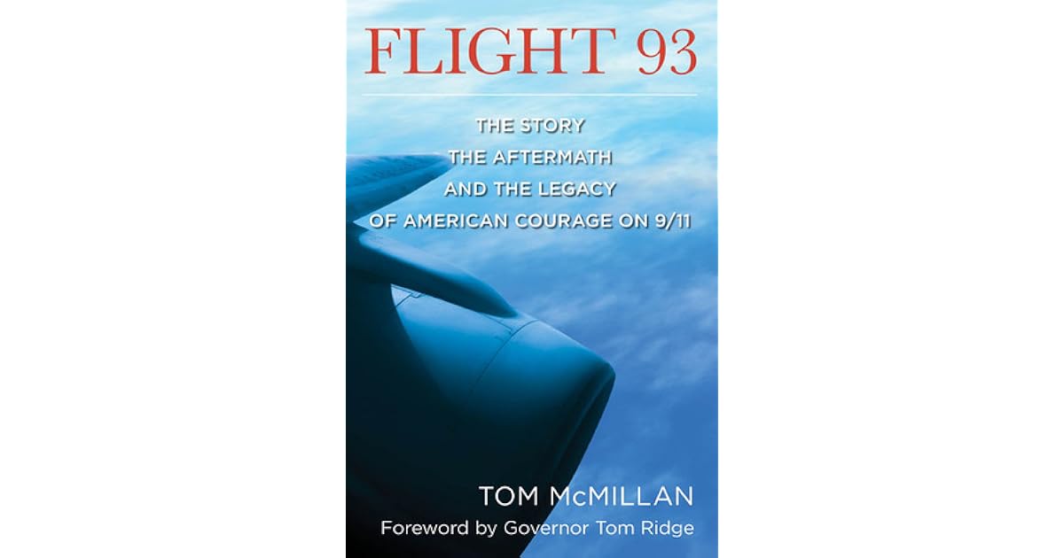 Flight 93: The Story, the Aftermath, and the Legacy of American Courage ...