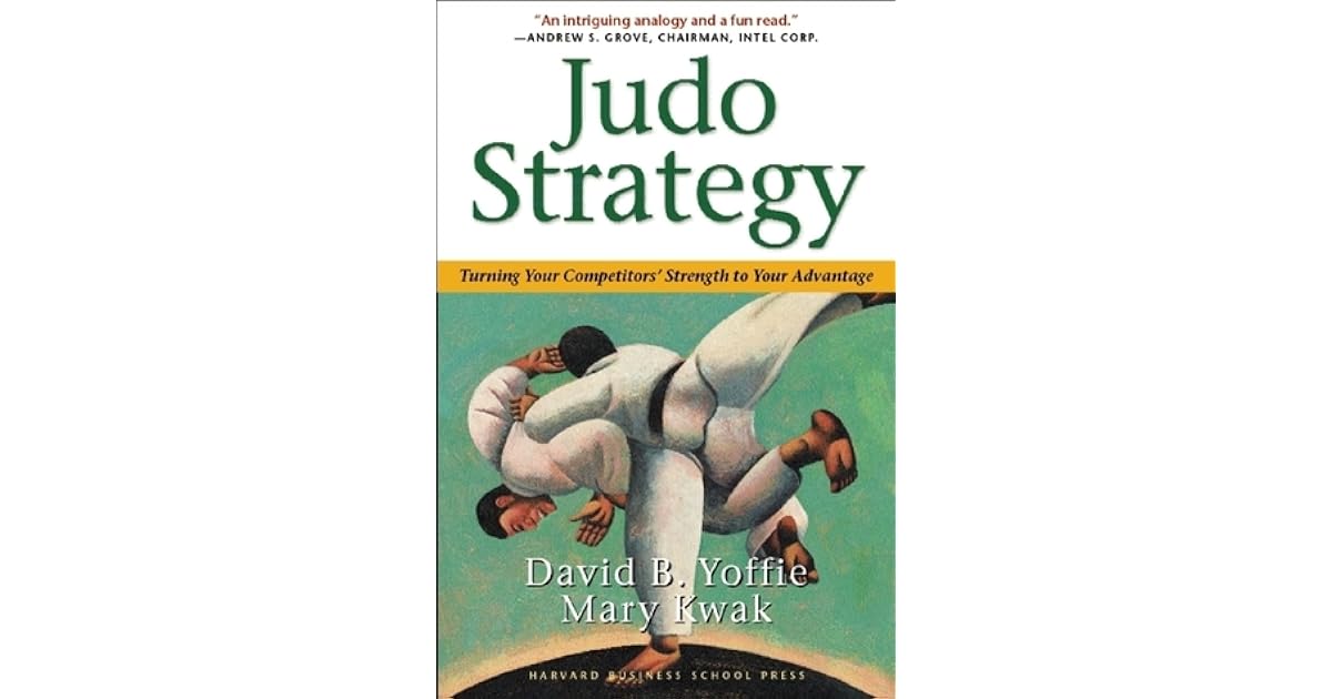Judo Strategy: Turning Your Competitors Strength to Your Advantage by ...