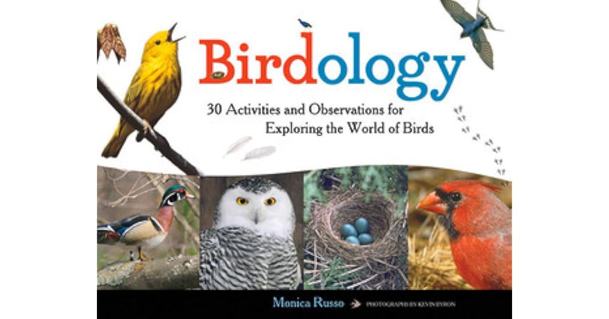 Birdology: 30 Activities and Observations for Exploring the World of ...