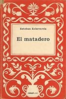El matadero by Esteban Echeverría