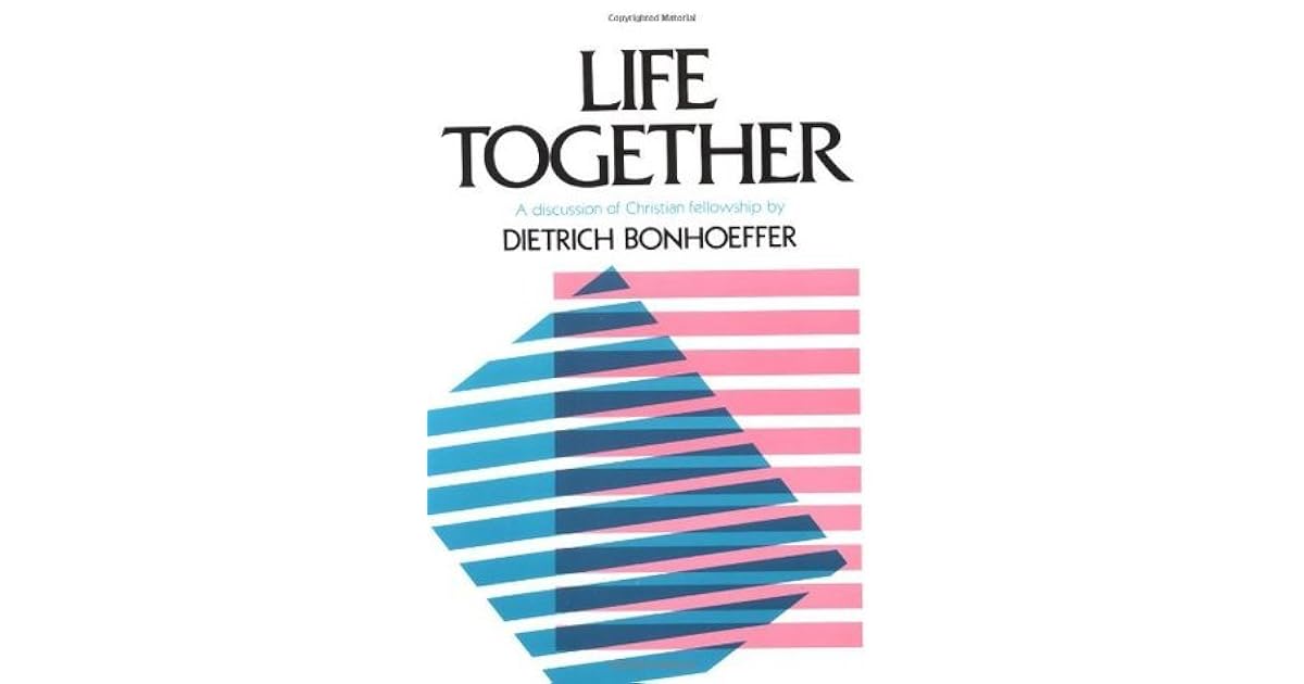 Life Together: A Discussion of Christian Fellowship by Dietrich Bonhoeffer
