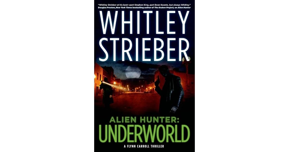 Alien Hunter: Underworld (Alien Hunter, #2) by Whitley Strieber