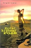 Guitar Highway Rose by Brigid Lowry