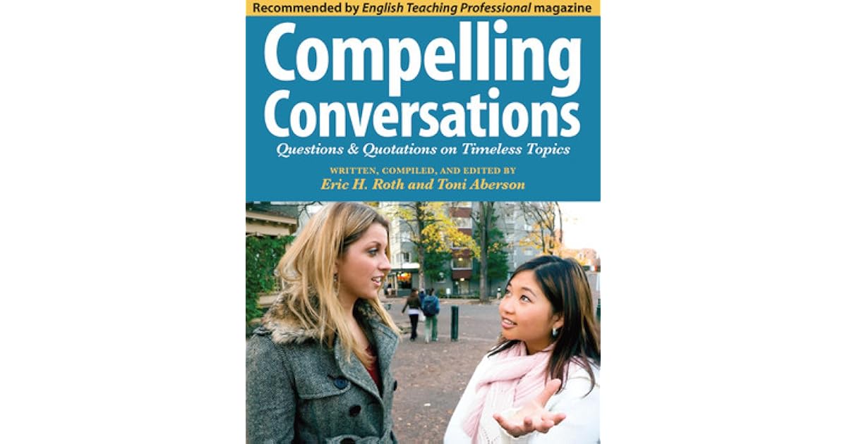 Compelling Conversations:: Questions and Quotations on Timeless Topics ...