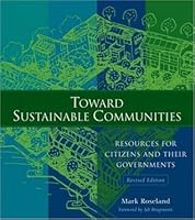 Toward Sustainable Communities: Solutions for Citizens and Their Governments by Mark Roseland