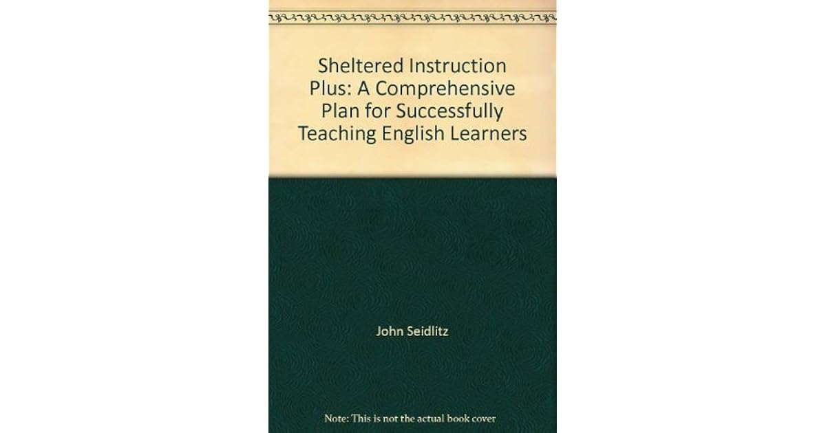 Sheltered Instruction Plus: A Comprehensive Plan for Successfully ...