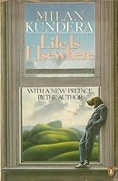 Life is Elsewhere by Milan Kundera — Reviews, Discussion, Bookclubs, Lists