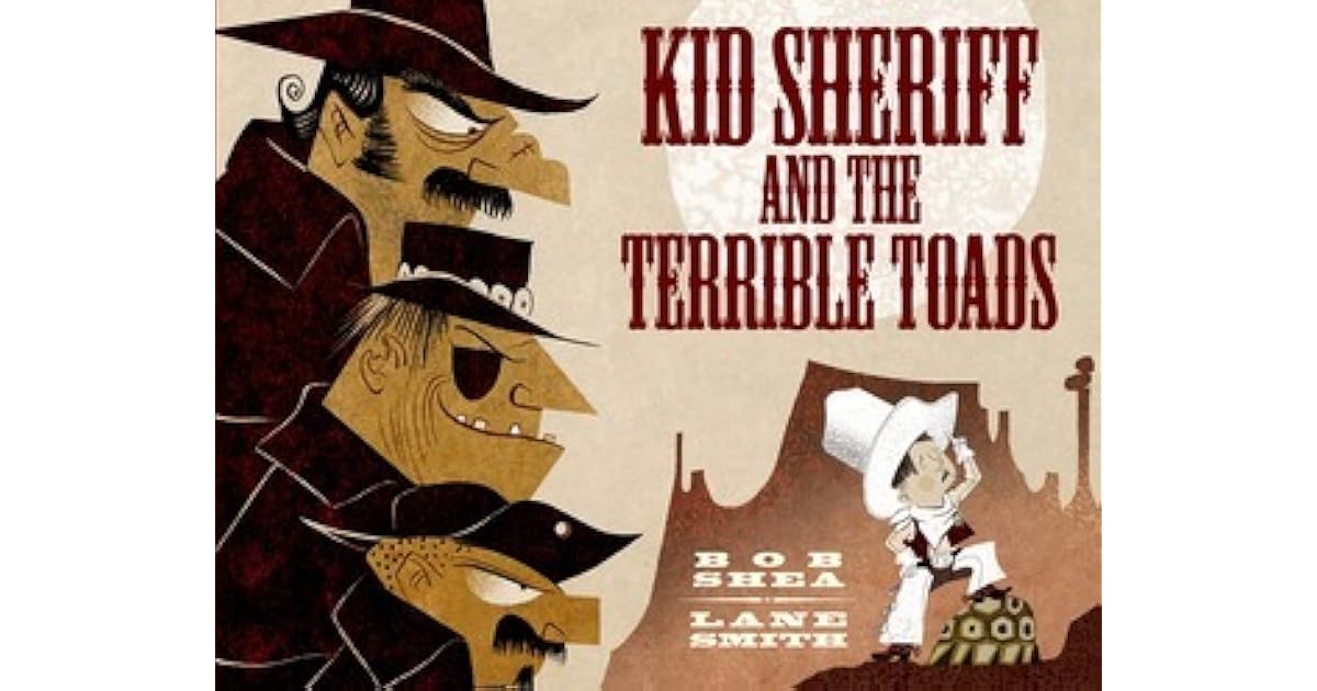 Kid Sheriff and the Terrible Toads by Bob Shea