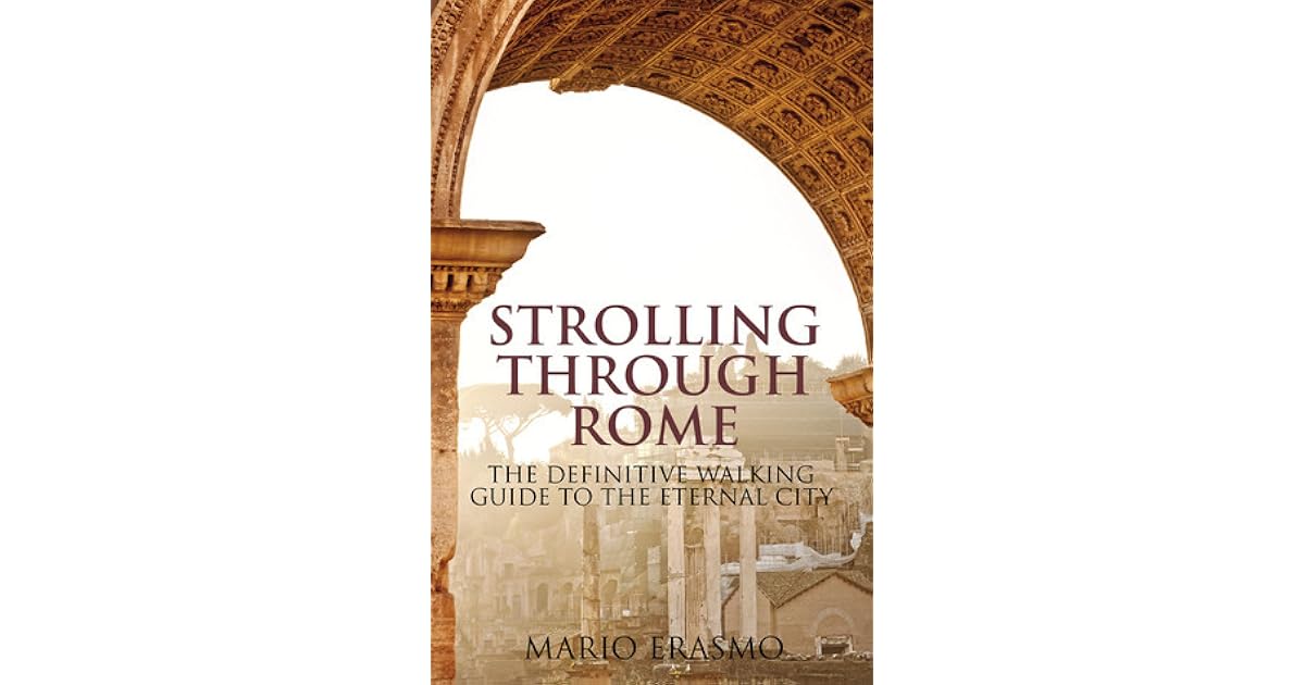 Strolling Through Rome: The Definitive Walking Guide to the Eternal ...