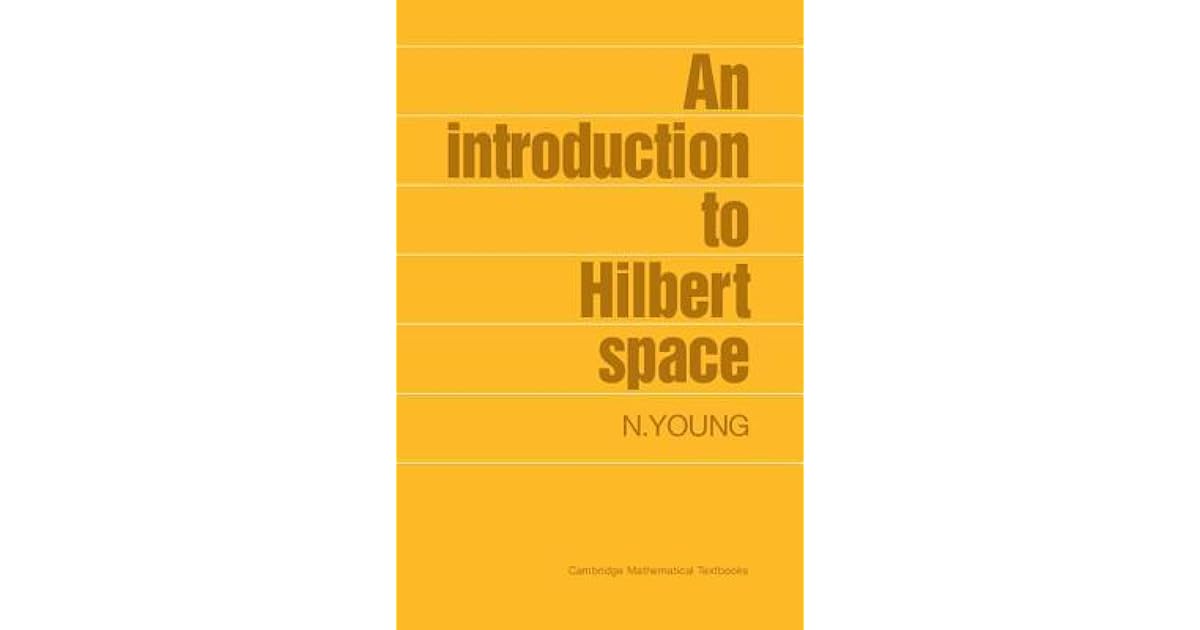 An Introduction to Hilbert Space by N. Young