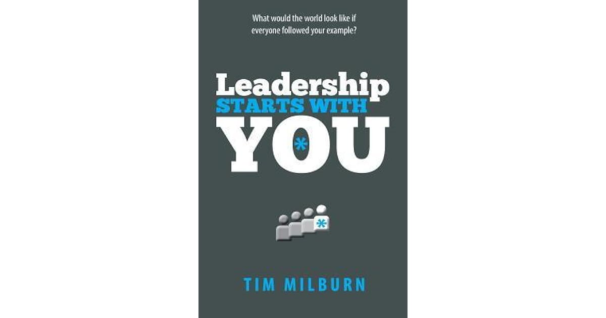 Leadership Starts With You by Tim Milburn