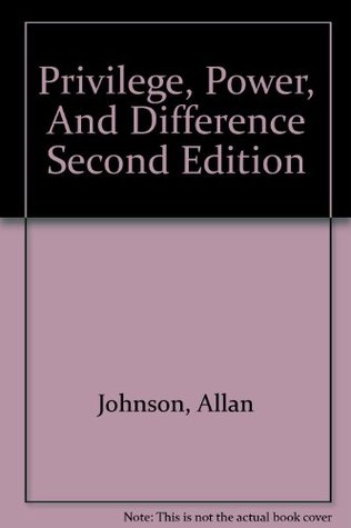 Privilege, Power, And Difference - Second Edition by Allan G. Johnson