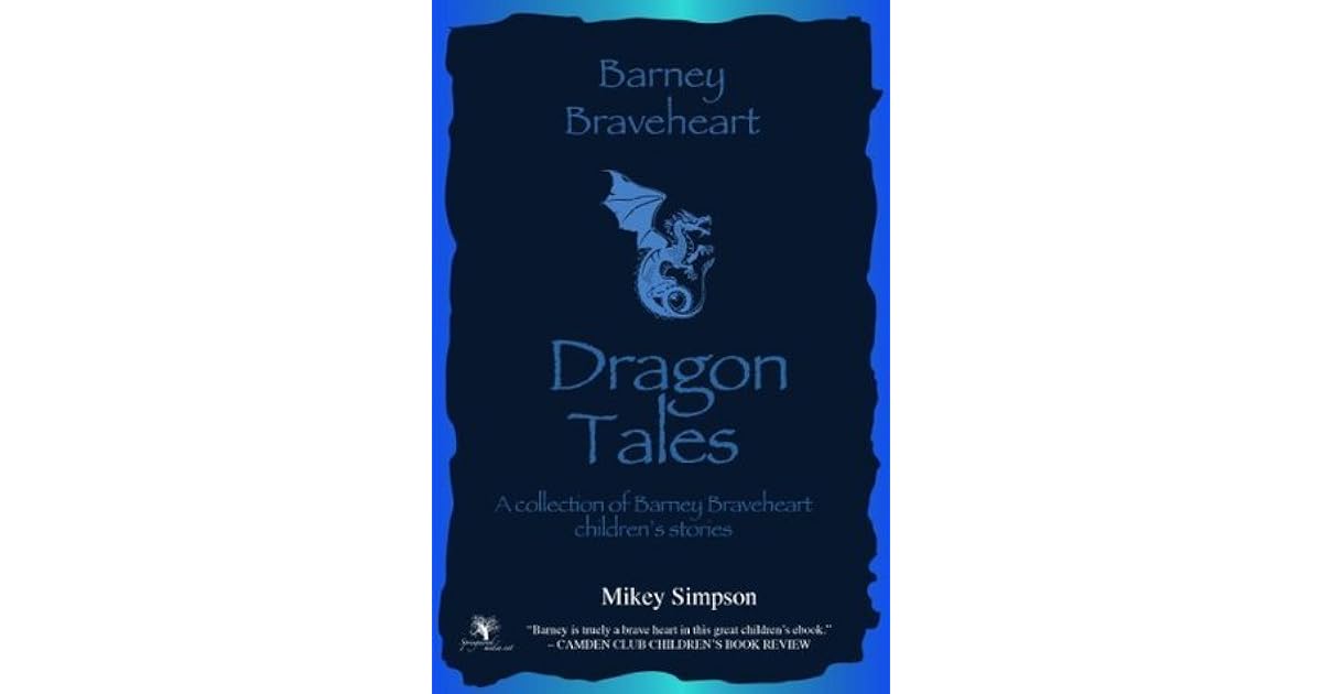 Barney Braveheart, Dragon Tales - A collection of children's stories by ...