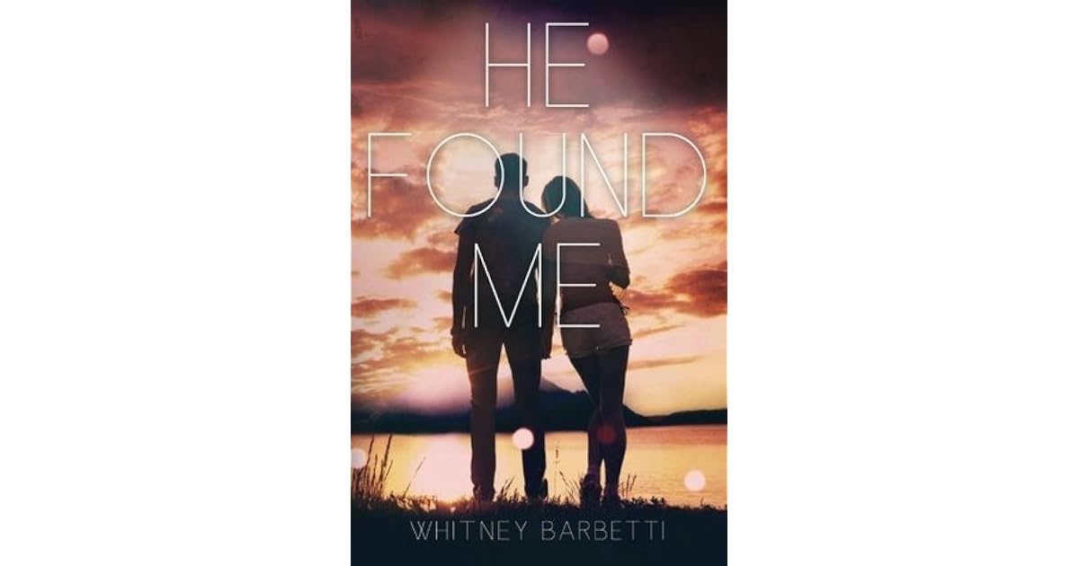 He Found Me (He Found Me, #1) by Whitney Barbetti
