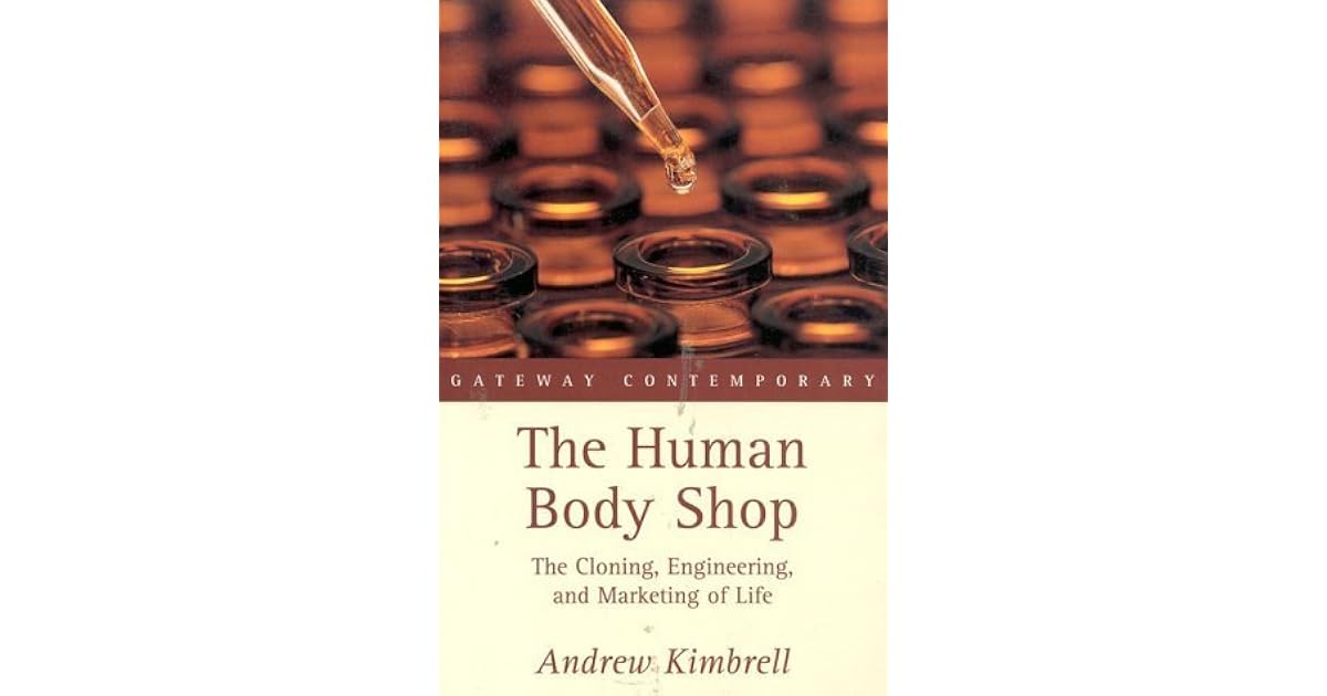 The Human Body Shop by Andrew Kimbrell