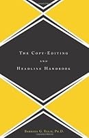 The Copy Editing And Headline Handbook by Barbara G. Ellis