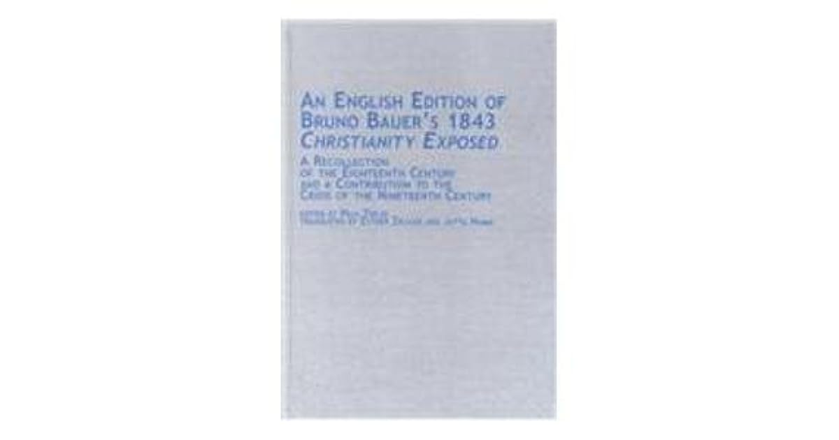 An English Edition of Bruno Bauer's 1843 Christianity Exposed: A ...