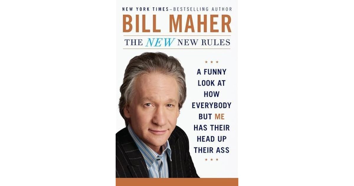 Bill Maher'sThe New New Rules: A Funny Look at How Everybody but Me Has ...