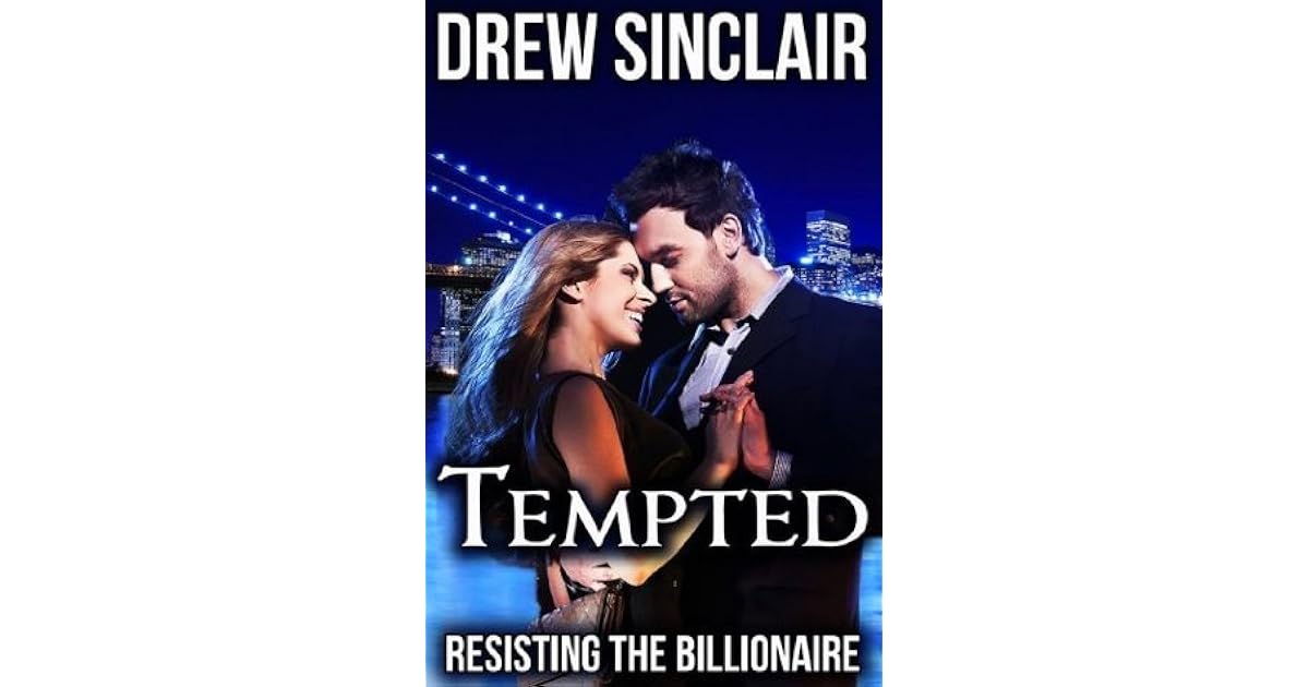 Tempted: Resisting the Billionaire by Drew Sinclair