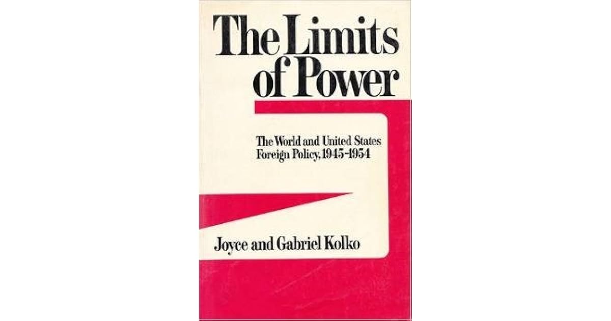 The Limits of Power: The world and United States foreign policy, 1945 ...