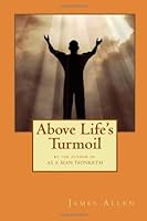 Above Life's Turmoil by James Allen