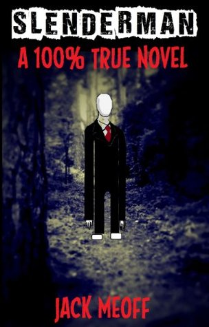 Slenderman: The Story of a 100% True Slenderman Encounter by Jack MeOugh