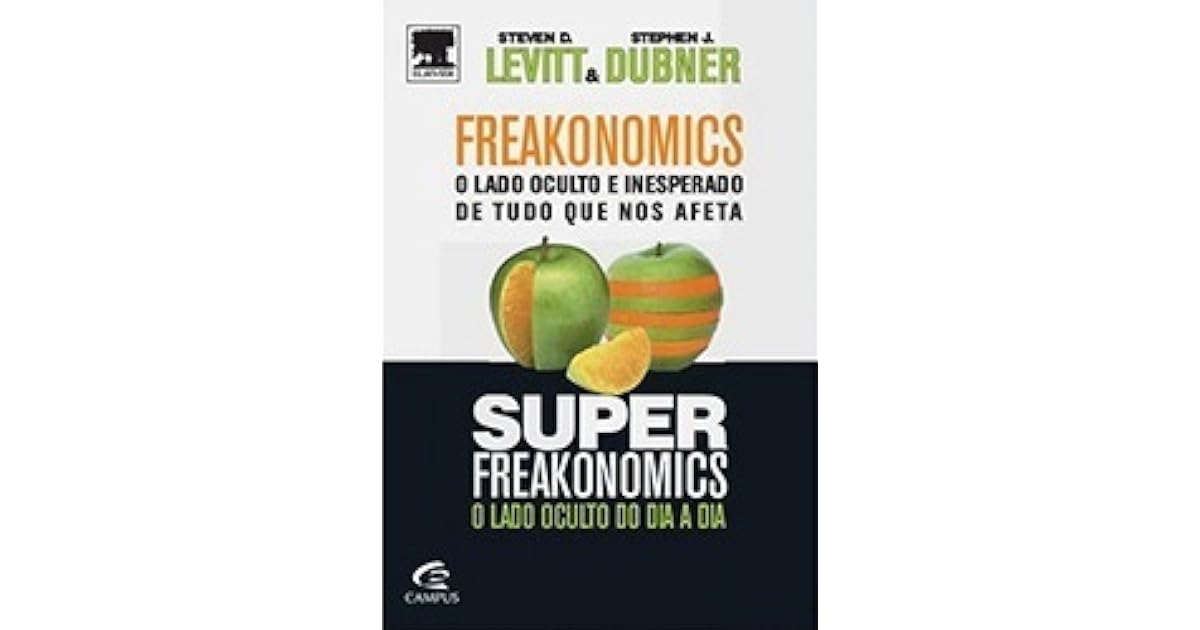 Freakonomics + Superfreakonomics by Steven D. Levitt