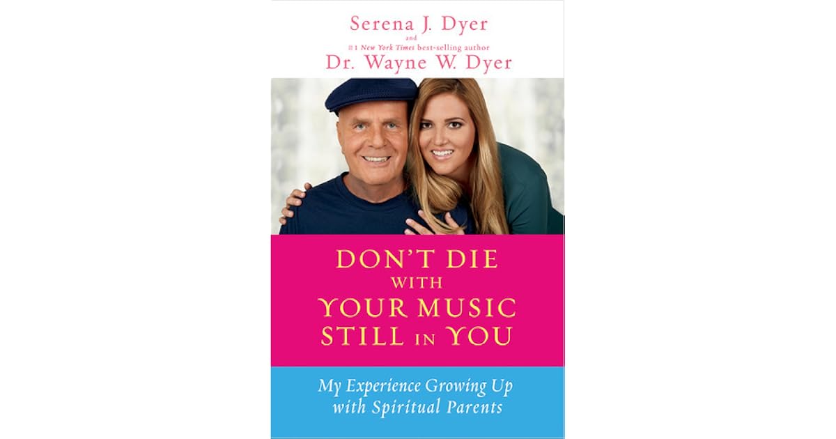 Don't Die with Your Music Still in You: A Daughter's Response to Her ...