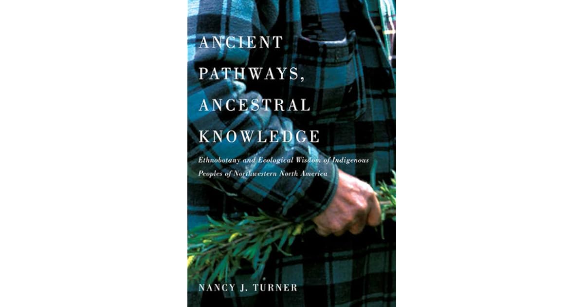 Ancient Pathways, Ancestral Knowledge: Ethnobotany and Ecological ...