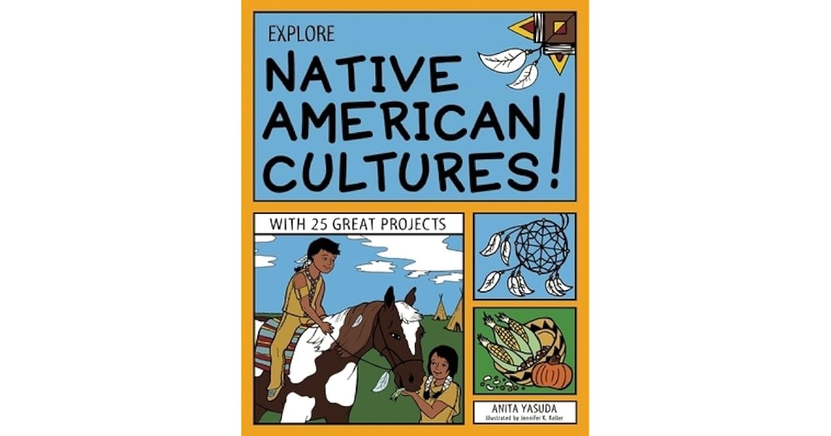 Explore Native American Cultures!: With 25 Great Projects by Anita Yasuda