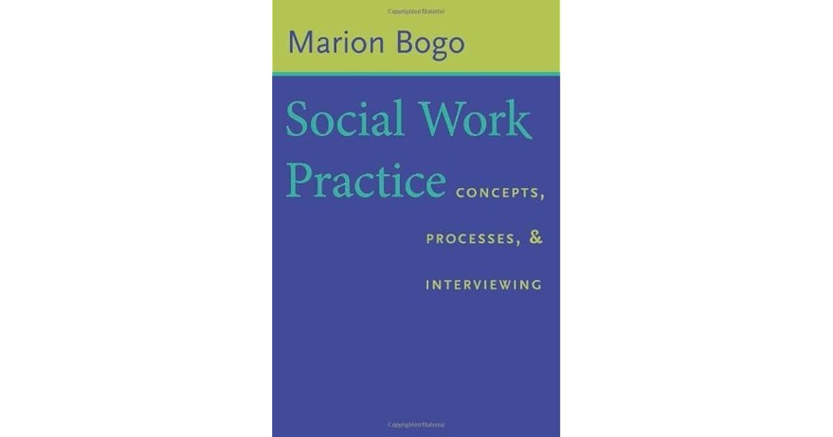 Social Work Practice: Concepts, Processes, and Interviewing by Marion Bogo