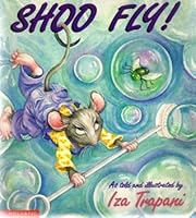 Shoo Fly! by Iza Trapani