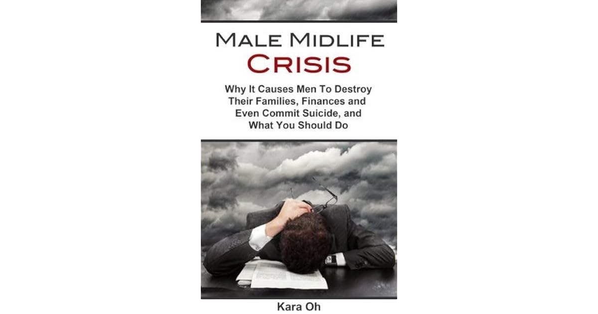 Male Midlife Crisis: Why It Causes Men To Destroy Their Families ...
