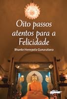 Eight Mindful Steps to Happiness: Walking the Buddha's Path by Henepola ...