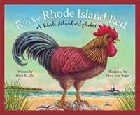 R Is for Rhode Island Red: A Rhode Island Alphabet by Mark R. Allio