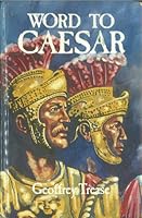 Word to Caesar by Geoffrey Trease
