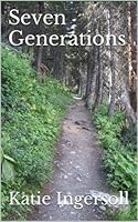 Seven Generations by Kate Ingersoll