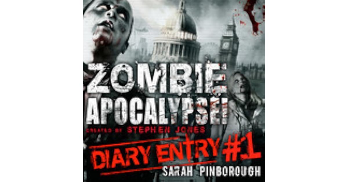 Zombie Apocalypse Diary Entry #1 by Sarah Pinborough