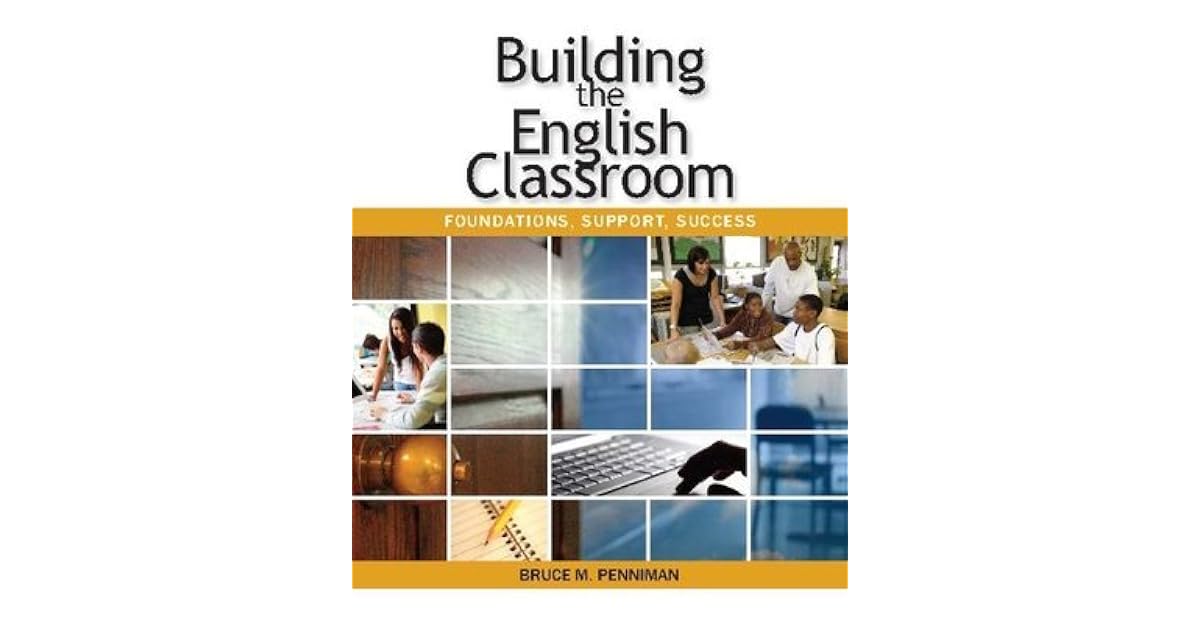 Building The English Classroom: Foundations, Support, Success by Bruce ...