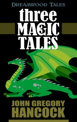 Three Magic Tales by John Gregory Hancock