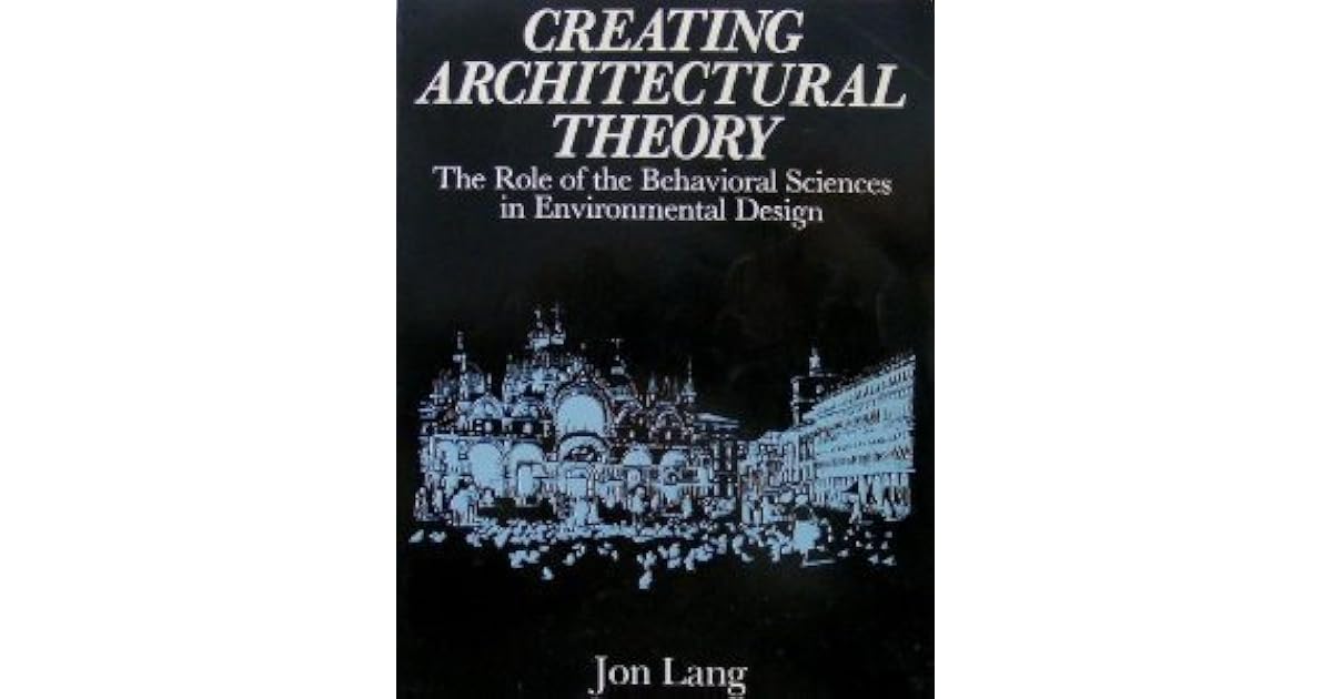 Creating Architectural Theory: The Role of the Behavioral Sciences in ...